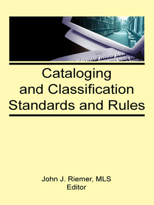 eBook - Cataloging and Classification Standards and Rules by John J Riemer · OverDrive: Free ...